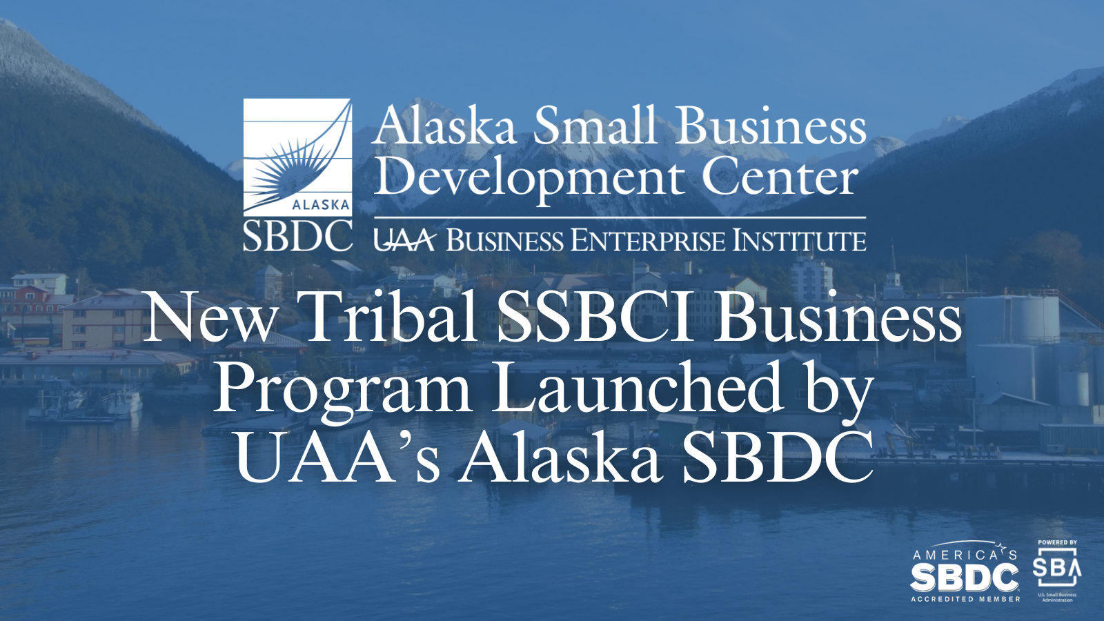 New Tribal SSBCI Business Program Launched by UAA’s Alaska SBDC ...